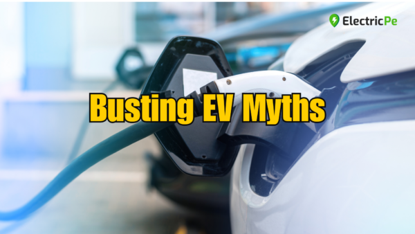 Busting Electric Vehicle Myths - ElectricPe