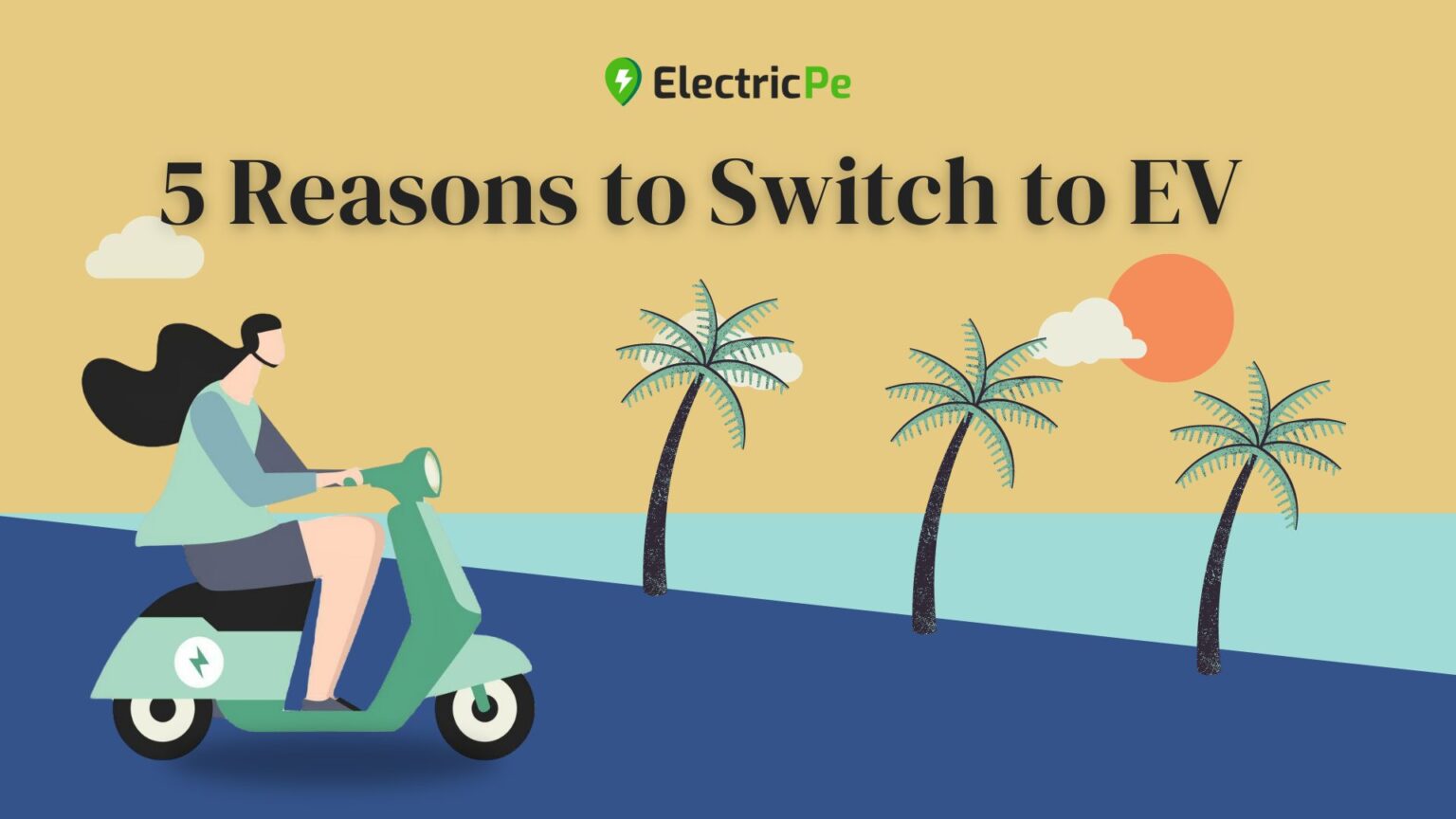 5 Reasons You Should Switch to EV - ElectricPe